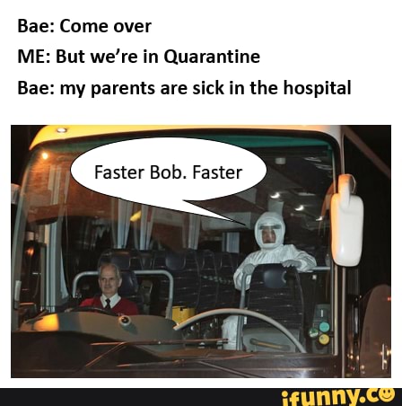 Bae: Come over ME: But we're in - iFunny