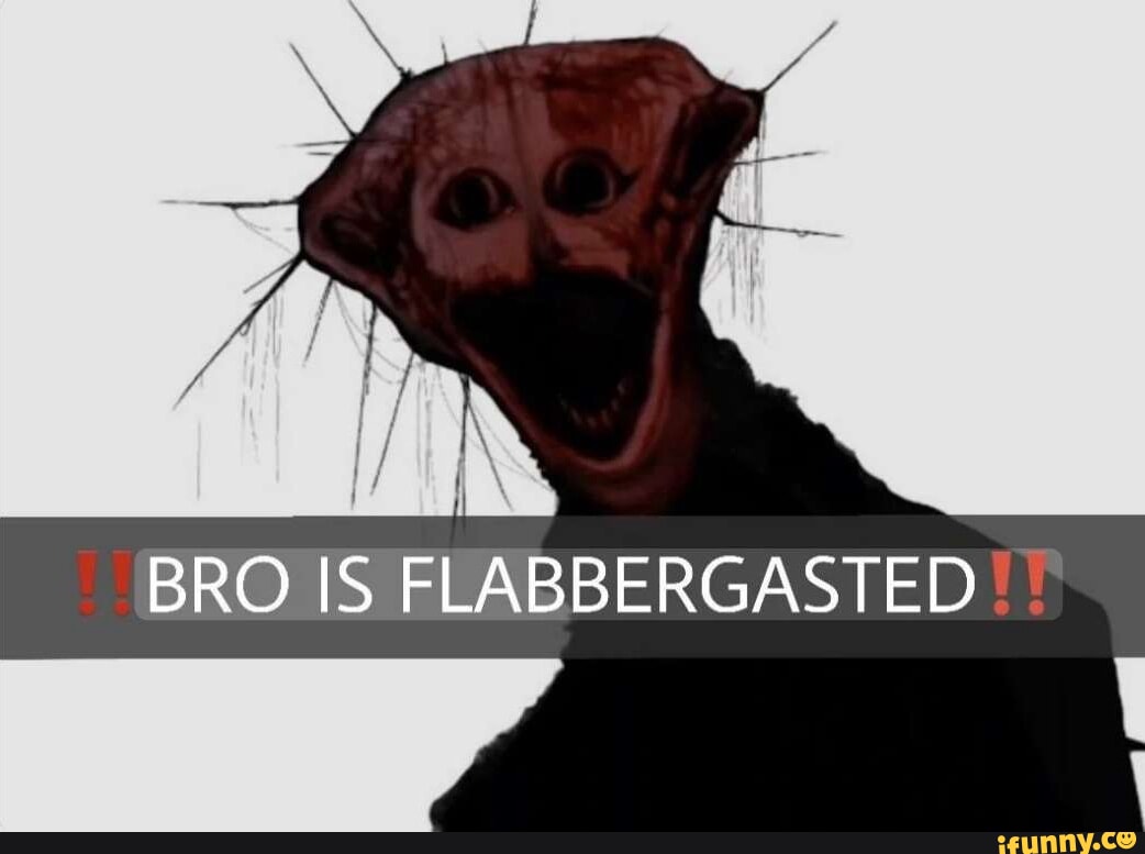 Flabbergasted memes. Best Collection of funny Flabbergasted pictures on ...