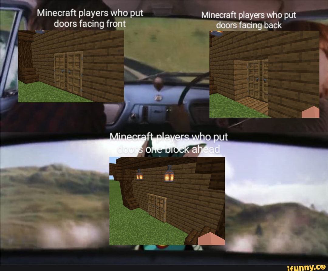 Minecraft players who put Minecraft players who put doors facing front ...