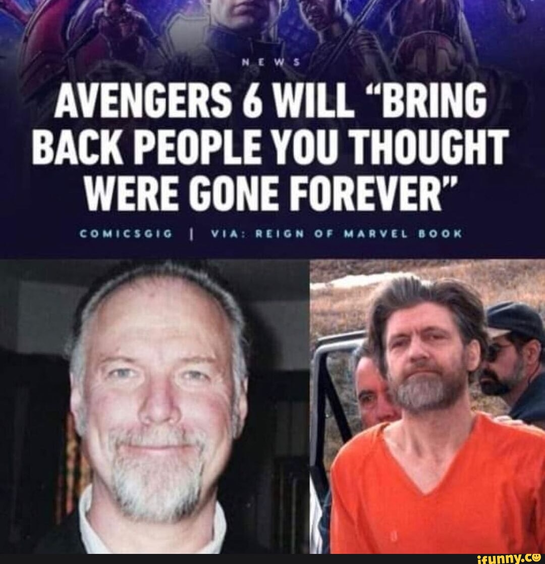 AVENGERS 6 WILL "BRING BACK PEOPLE YOU THOUGHT WERE GONE FOREVER ...