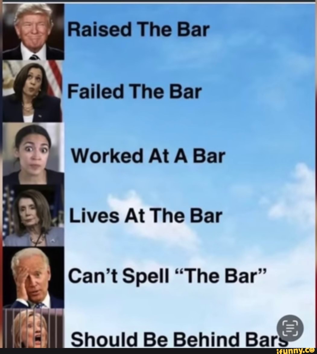 Raised The Bar Failed The Bar Worked At A Bar Lives At The Bar Can't ...