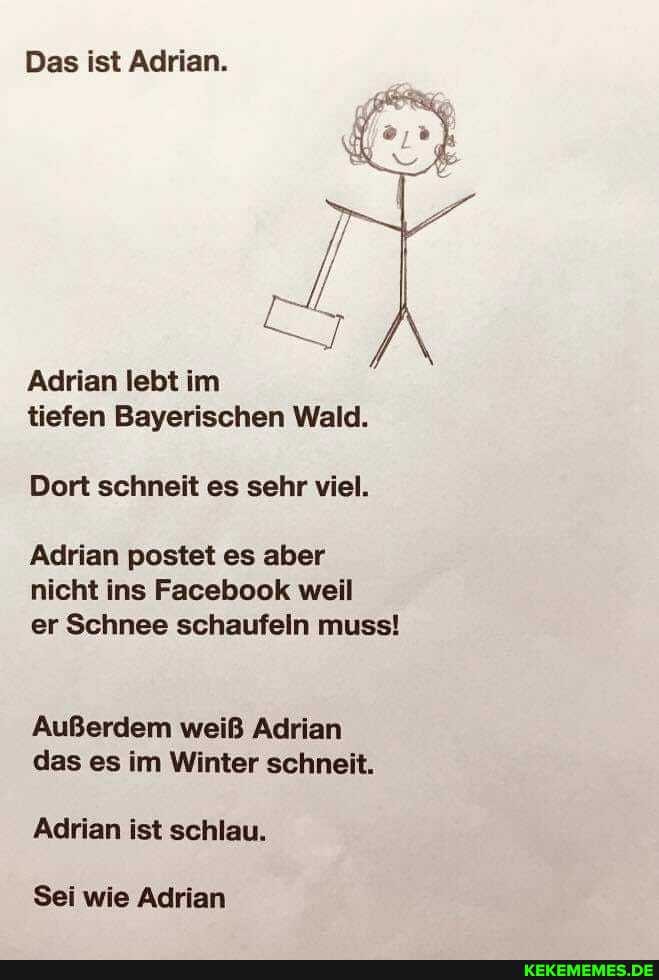 Das ist Adrian. Adrian lebt im tiefen Bayerischen Wald. Dort schneit es ...