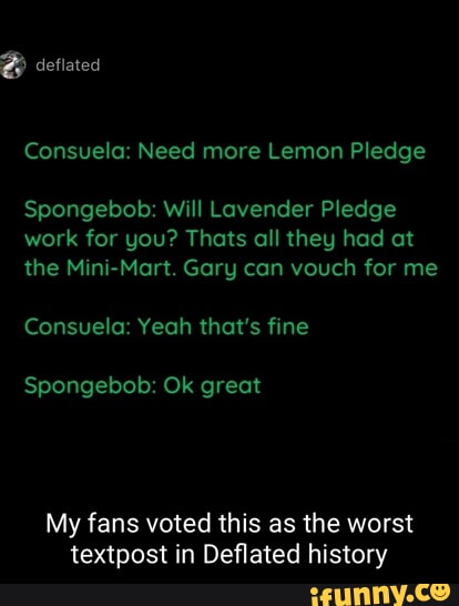 Deflated Consuela: Need more Lemon Pledge Spongebob: Will Lavender ...