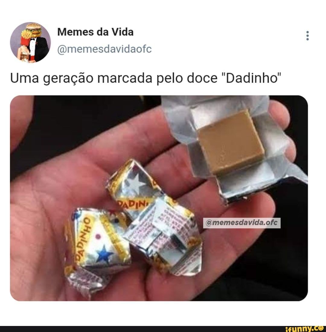 N/A - Memes da Vida (Qmemesdavicdaote Uma geração marcada pelo doce ...