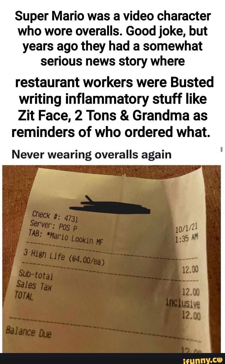 Super Mario was a video character who wore overalls. Good joke, but ...