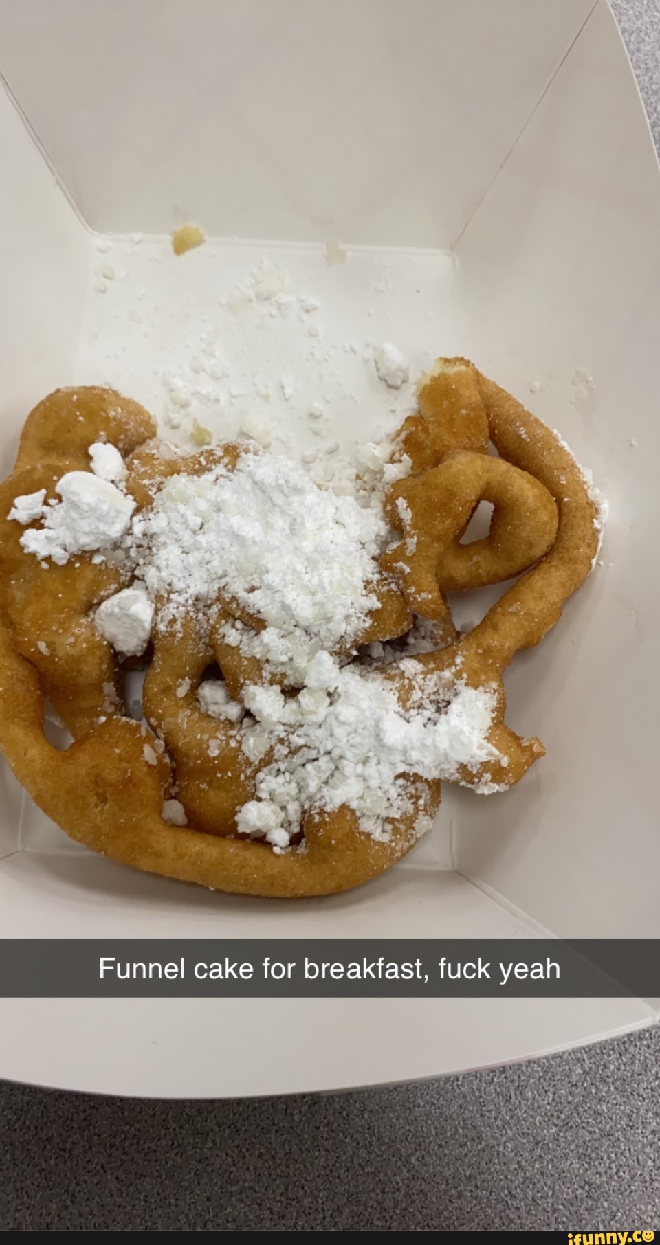 Funnel cake for breakfast. fuck yeah - iFunny