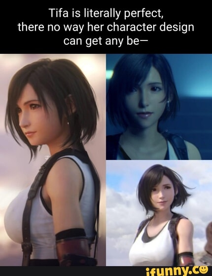 Tifa is literally perfect, there no way her character design can get ...