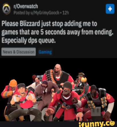 Please Blizzard just stop adding me to games that are 5 seconds away ...