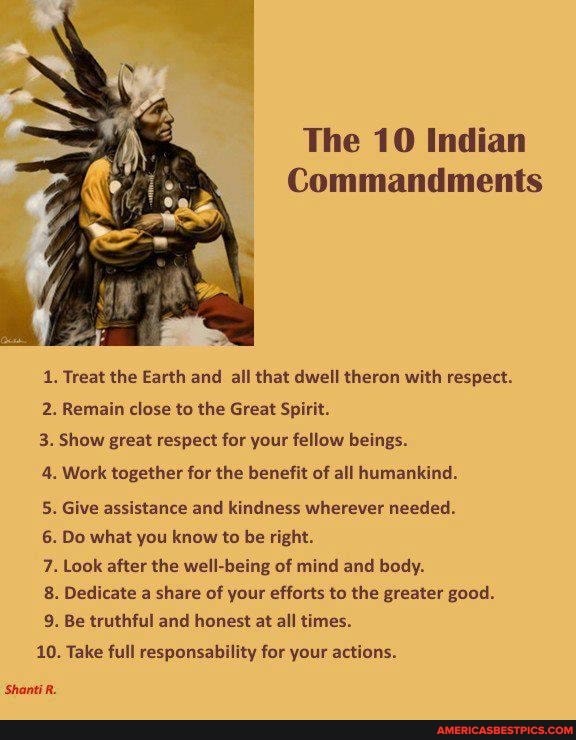 The 10 Indian Commandments 1, Treat the Earth and all that dwell theron ...