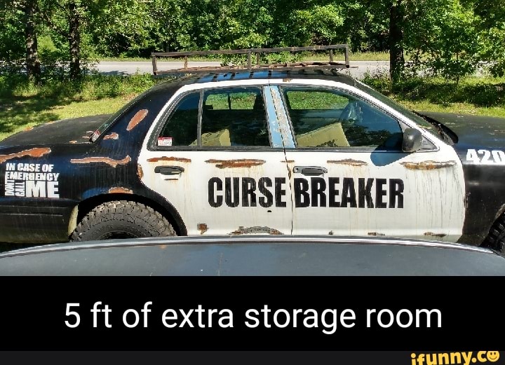 CURSE UREAKER 5 ft of extra storage room - iFunny