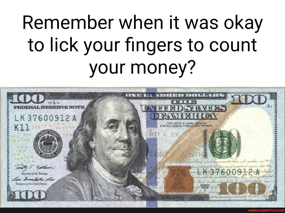 Remember when it was okay to lick your fingers to count your money ...