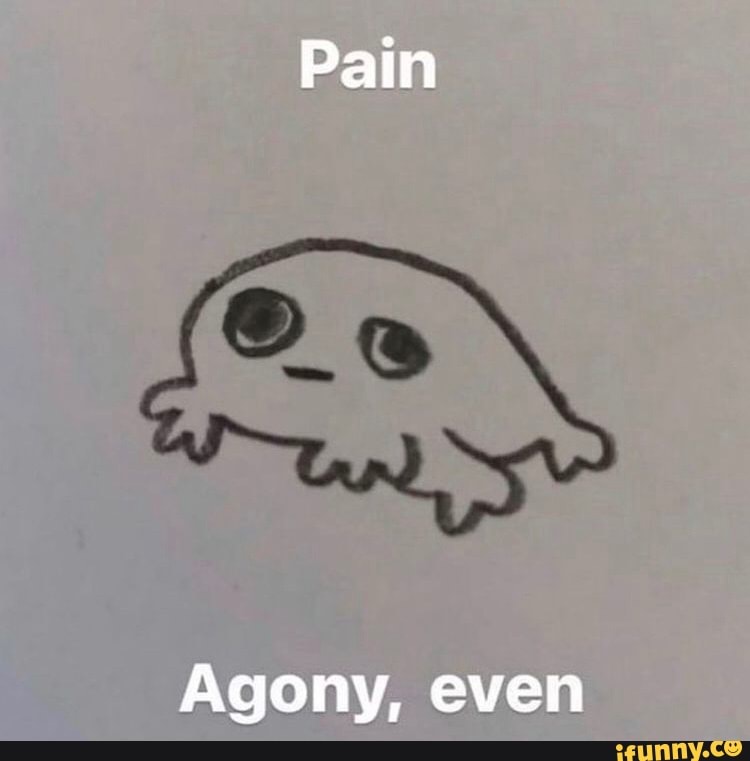 Pain Agony, even - iFunny