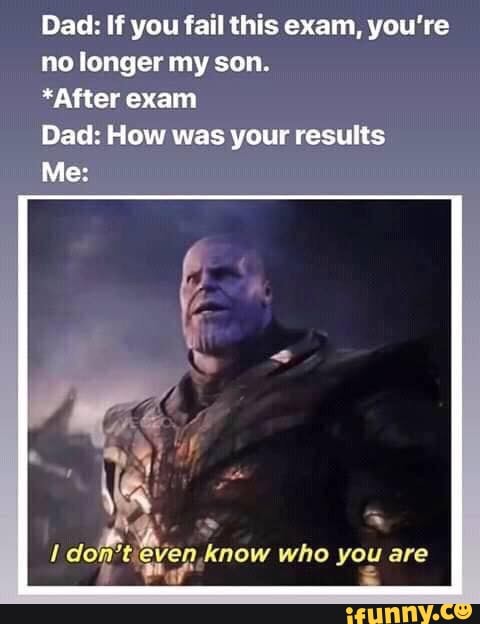 Dad: If you fail this exam, you're no longer my son. 'Aﬂer exam Dad ...