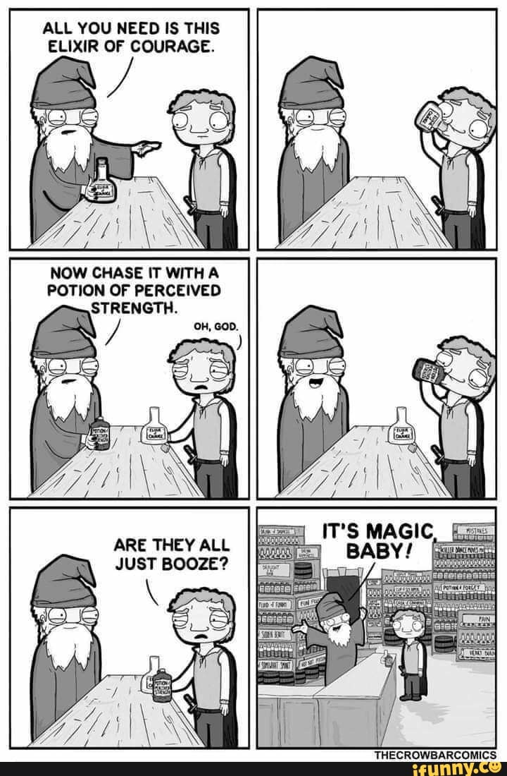 ALL YOU NEED IS THIS ELIXIR OF COURAGE. NOW CHASE IT WITHA POTION OF ...