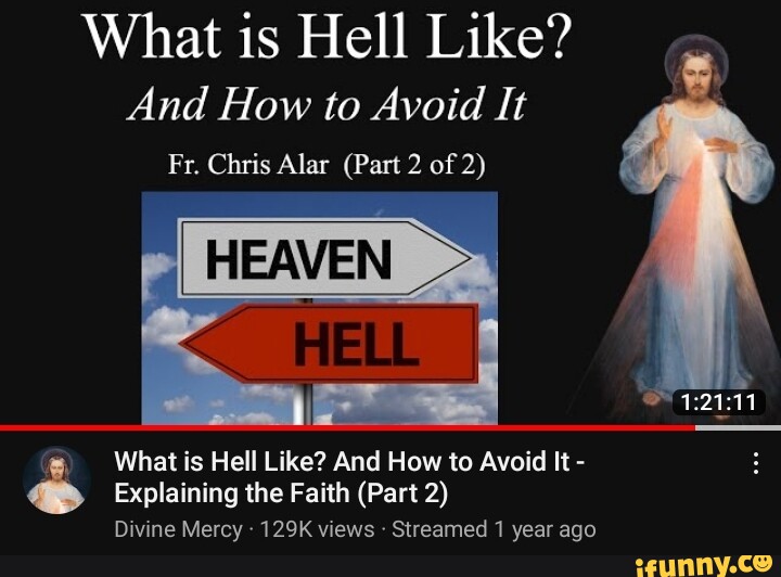 What is Hell Like? And How to Avoid It Fr. Chris Alar (Part 2 of 2 ...