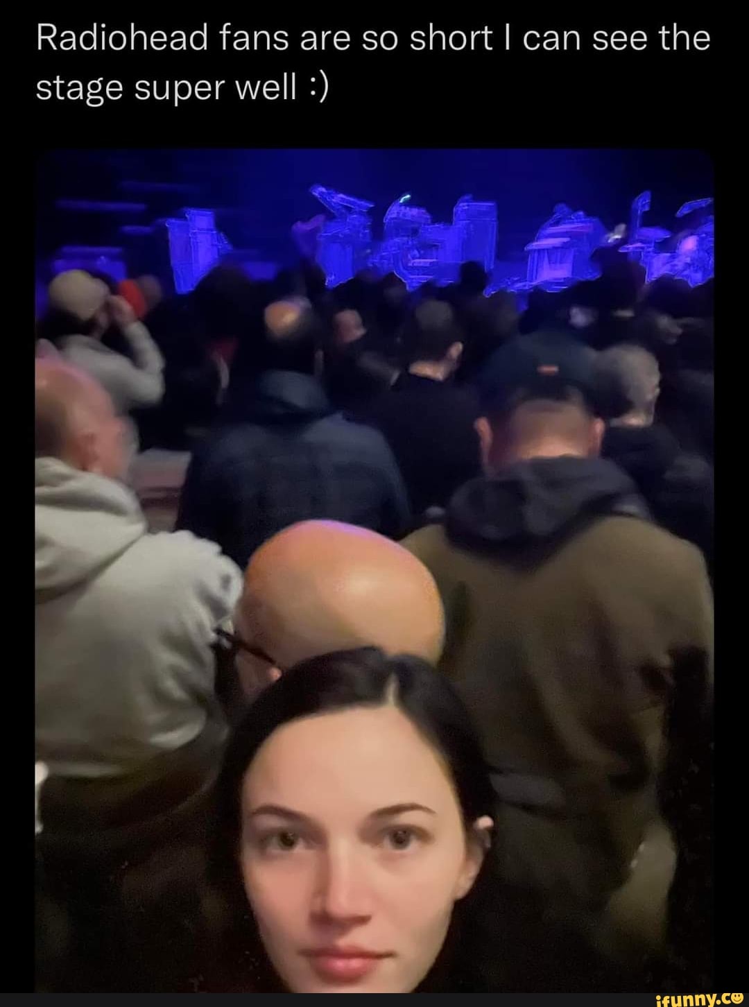 Radiohead fans are so short I can see the stage super well - iFunny