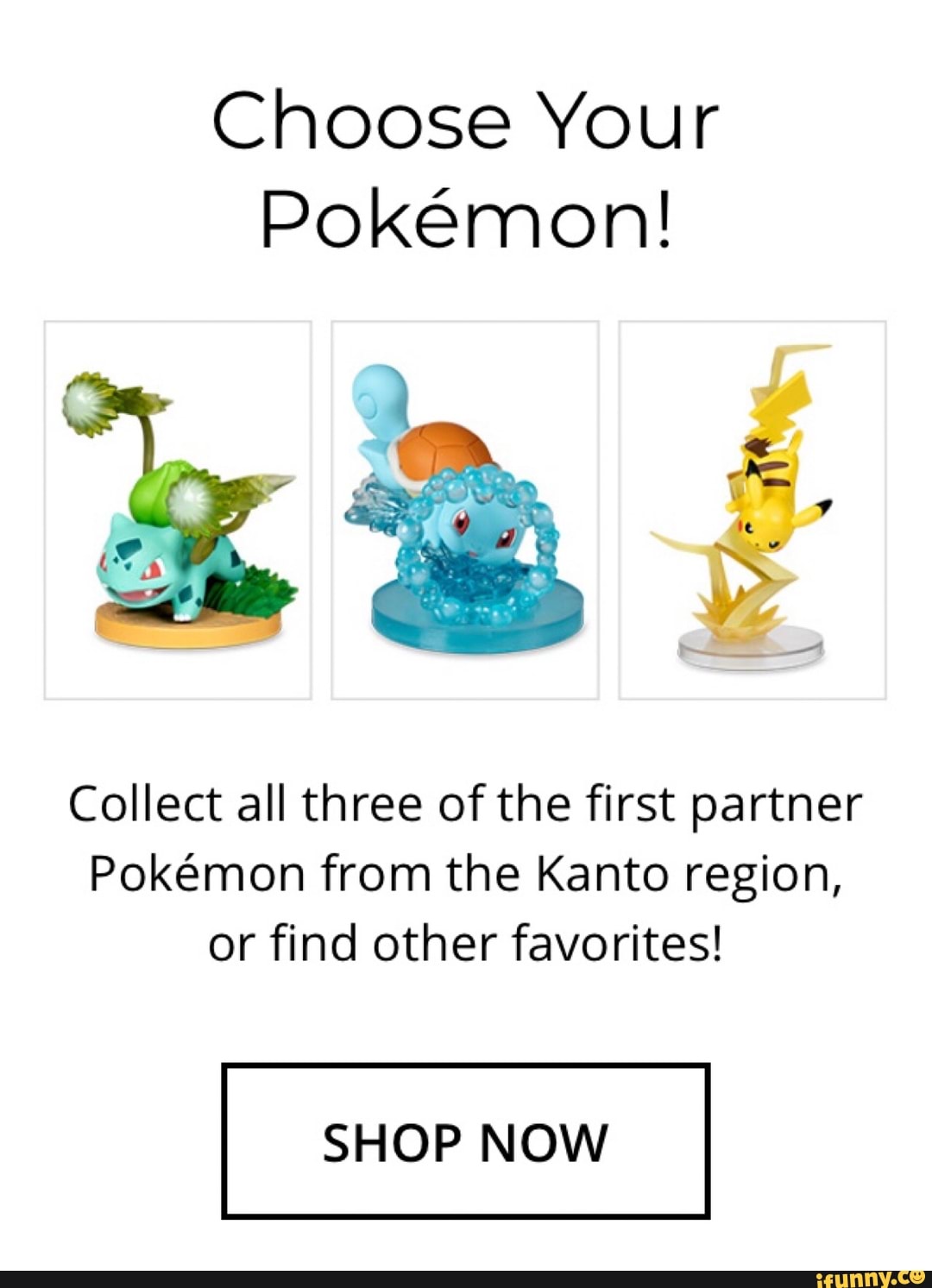 Choose Your Pokémon! Collect all three of the first partner Pokémon ...