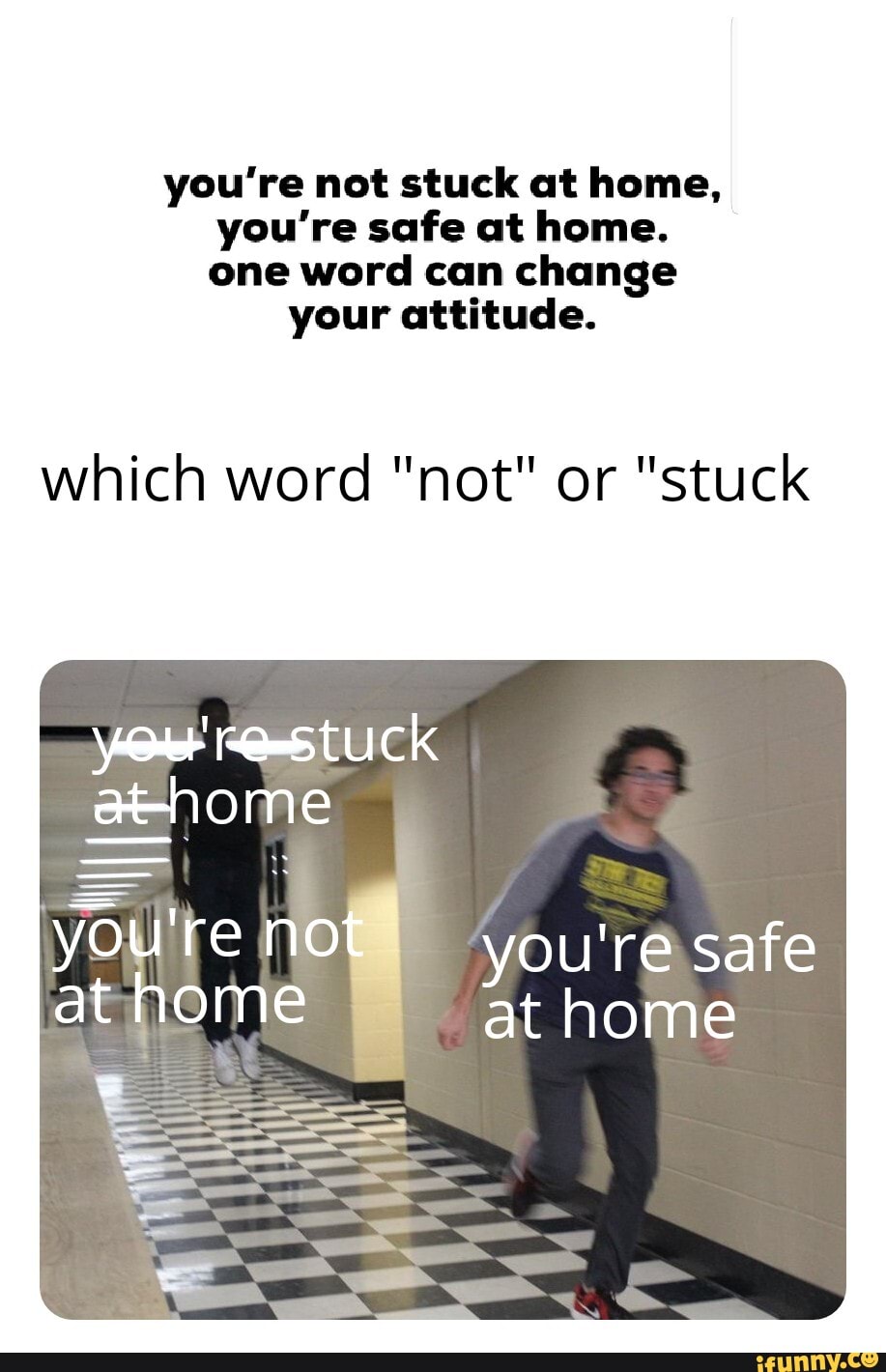 You're not stuck at home, you're safe at home. one word can change your ...