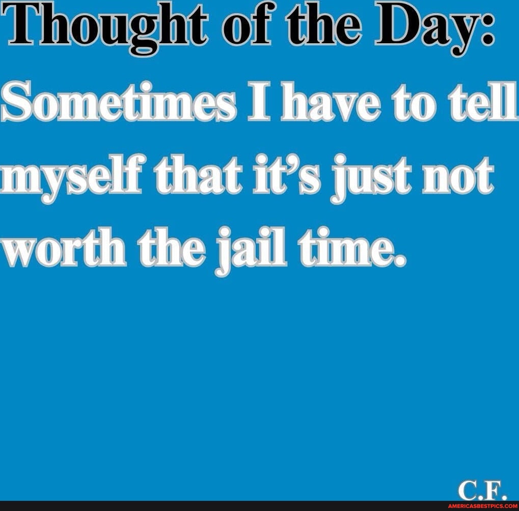 Thought of the Day: Sometimes I have to tell myself that it's just not ...