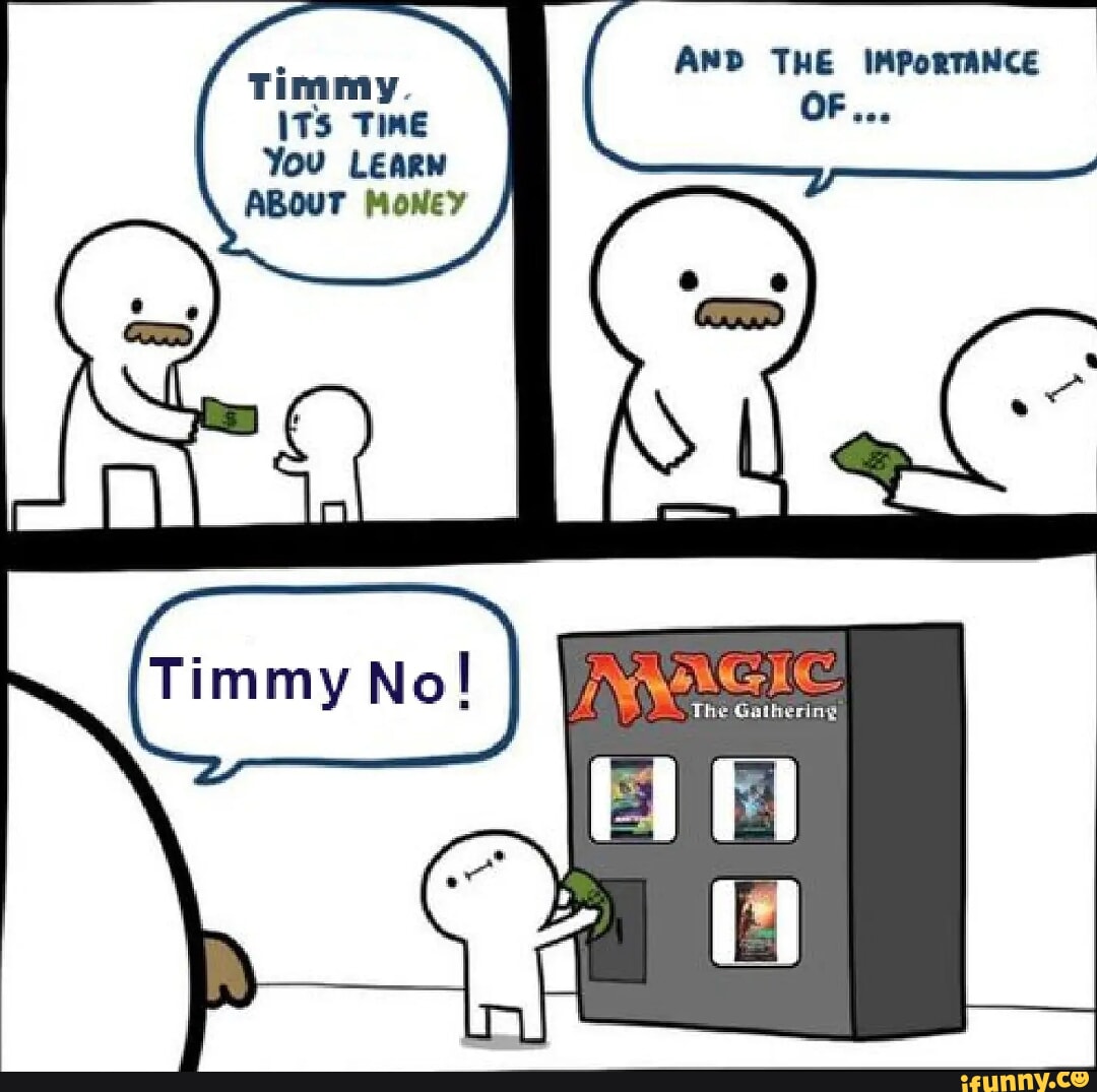 AND THE IMPoRTANCE OF... the Gathering Timmy. ITS Time You LEARN ABOUT MoNEY - iFunny