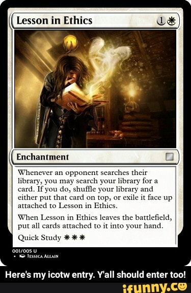 Lesson in Ethics Enchantment Whenever an opponent library, you may ...