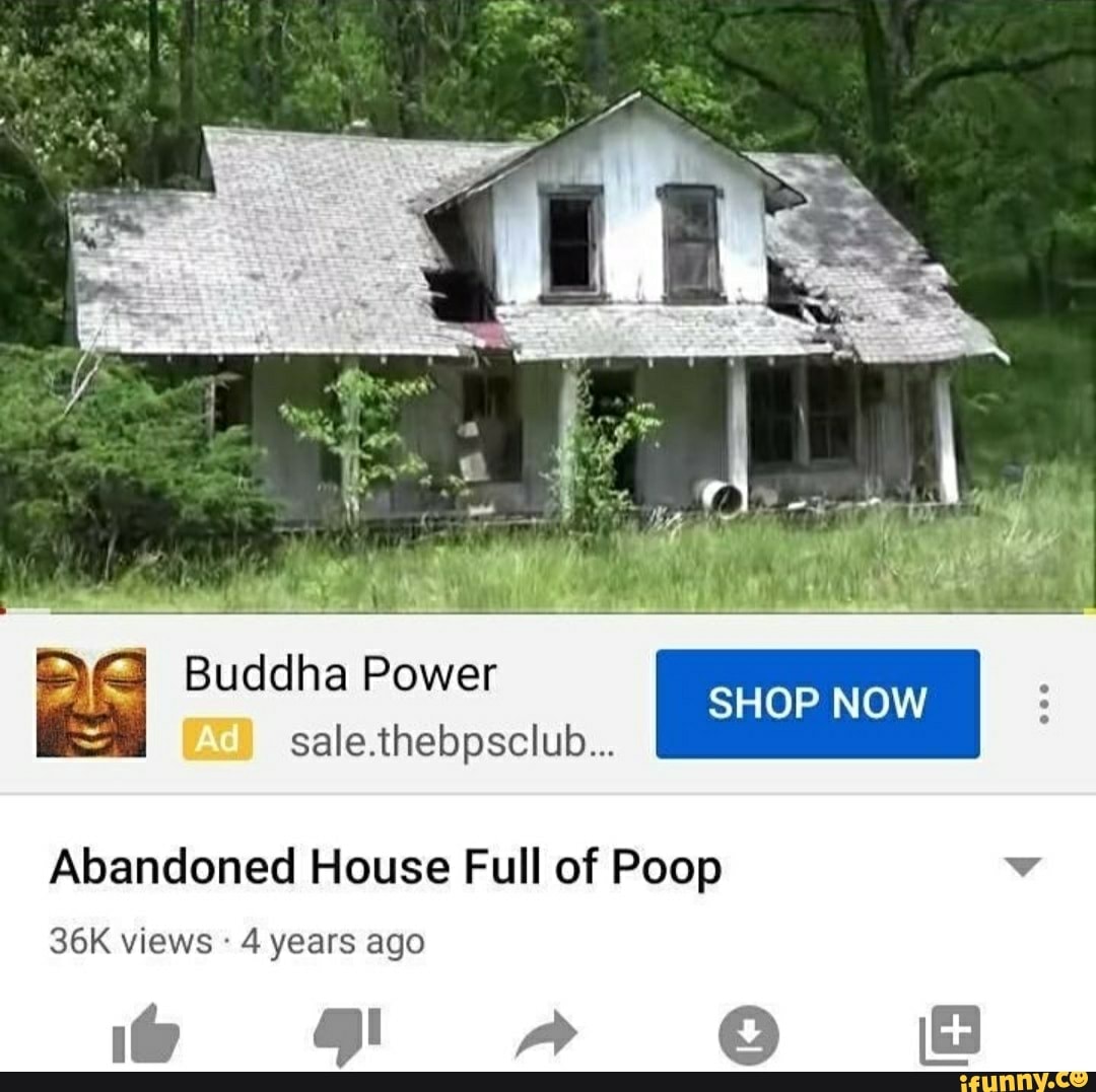 Abandoned House Full of Poop views 4 years ago & pA OO - iFunny
