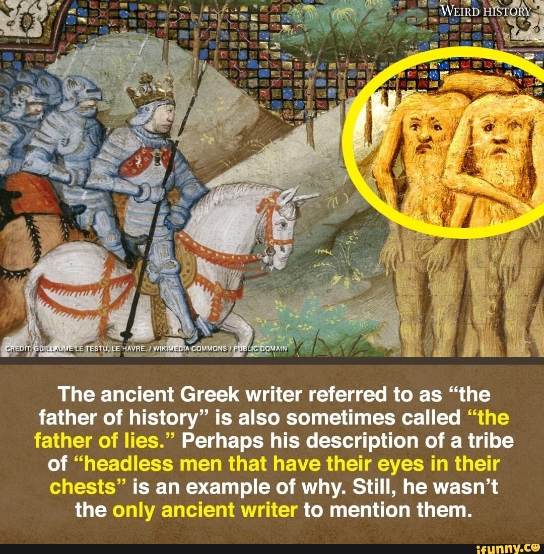 WEIRD HISTORY The ancient Greek writer referred to as "the father of ...
