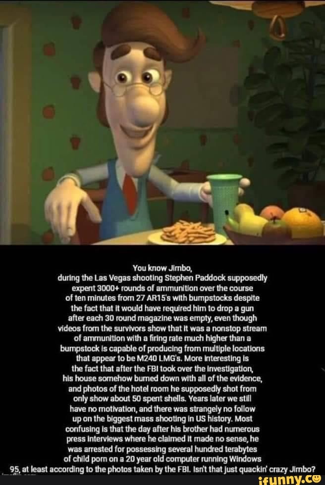 Ff You know Jimbo, during the Las Vegas shooting Stephen Paddock ...