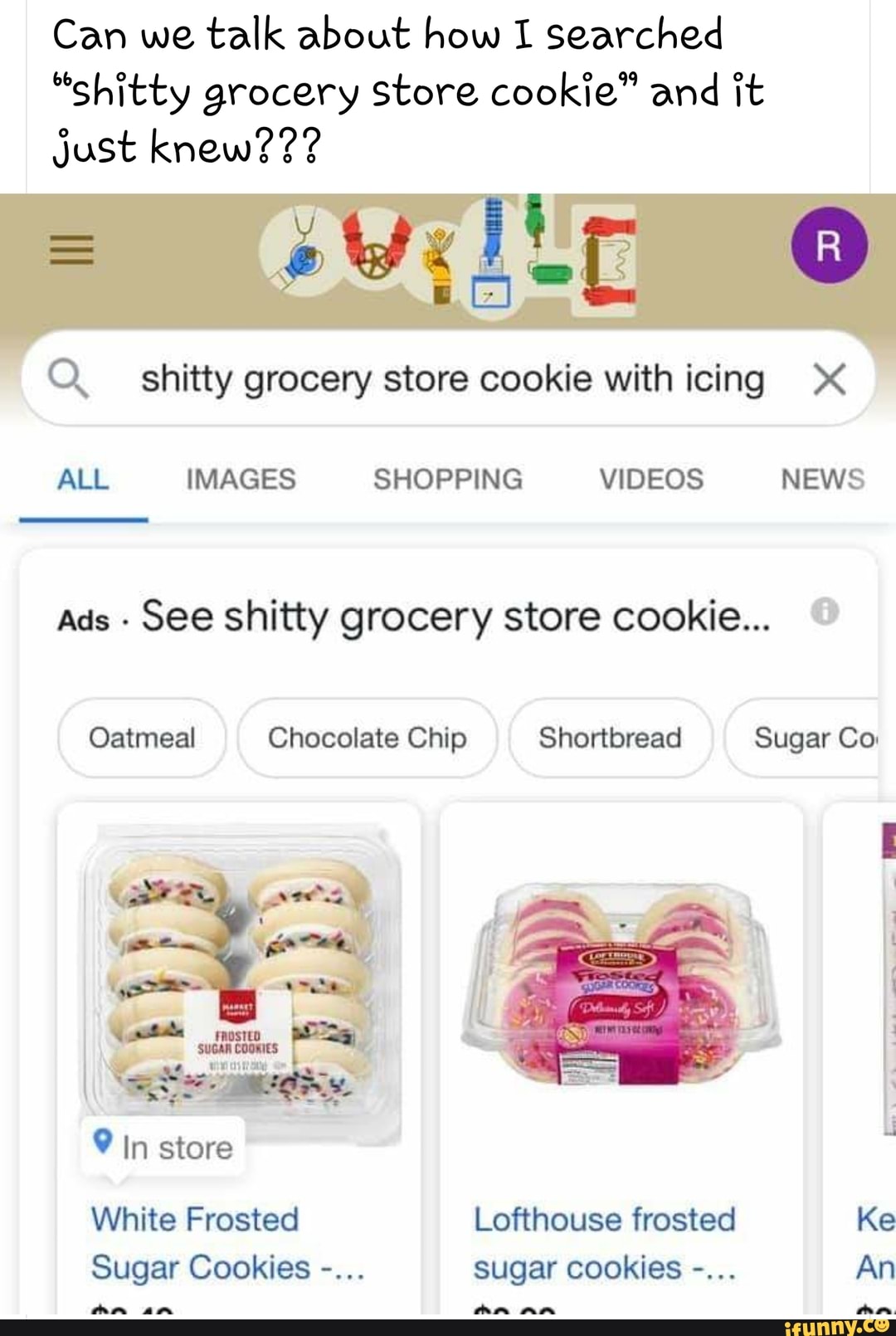 Can we talk about how I searched "shitty grocery store cookie" and it ...