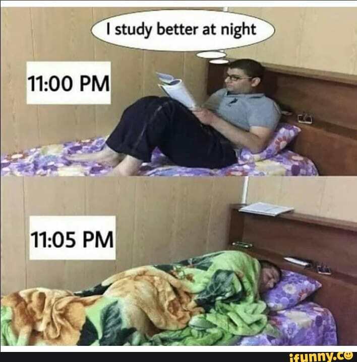Study better at night I study betior at right PM PM - iFunny