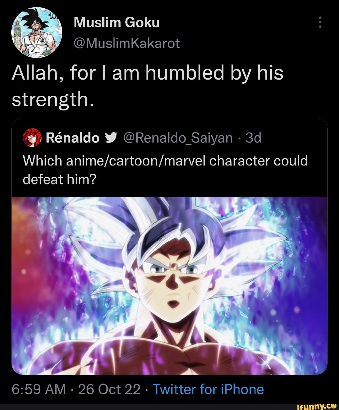 Muslim Goku @MuslimKakarot Allah, for I am humbled by his strength ...