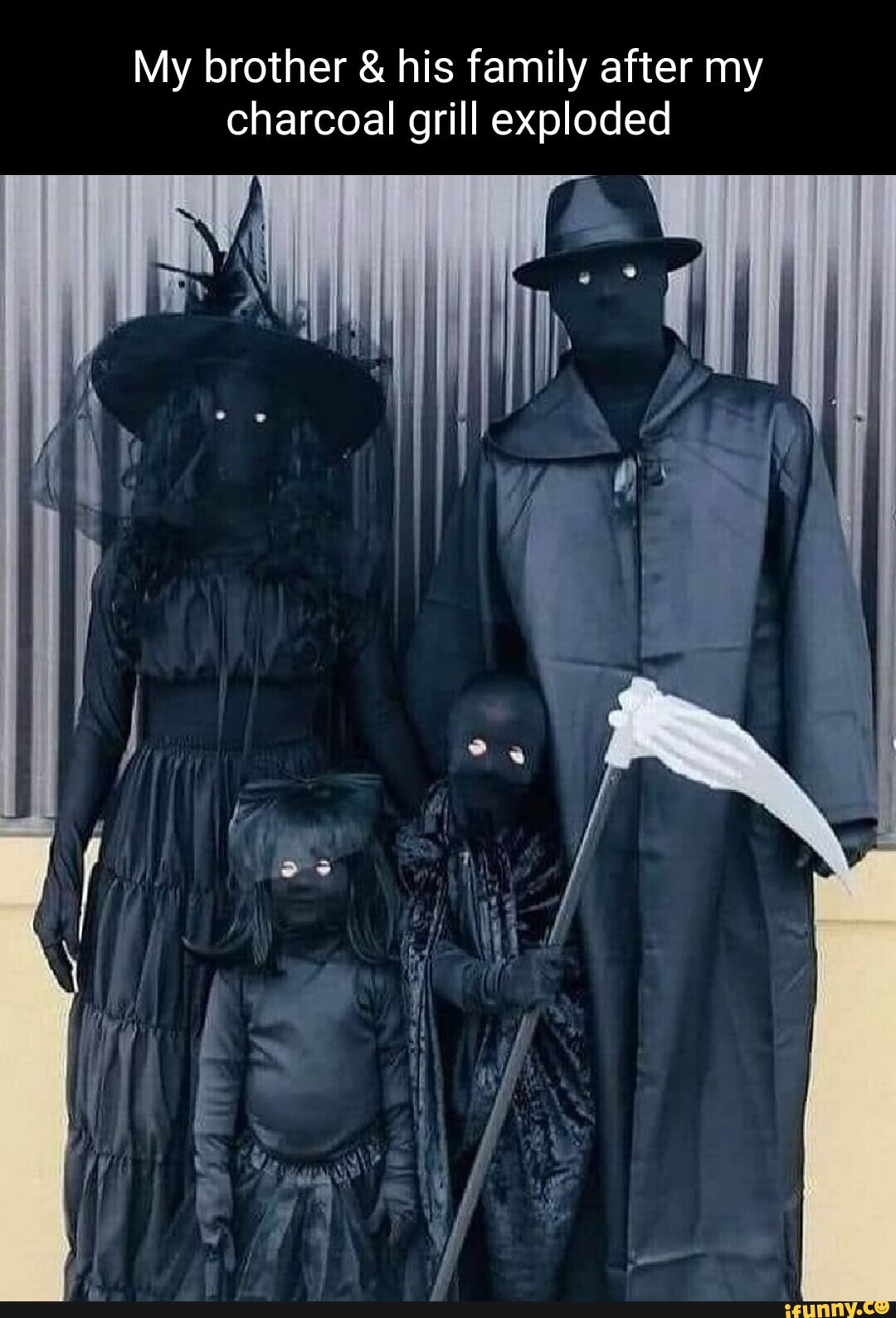 My brother & his family after my charcoal grill exploded I - iFunny