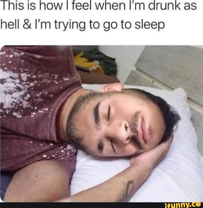 How I eel WAGA Crunk as hell & I'm trying to go to sleep - iFunny