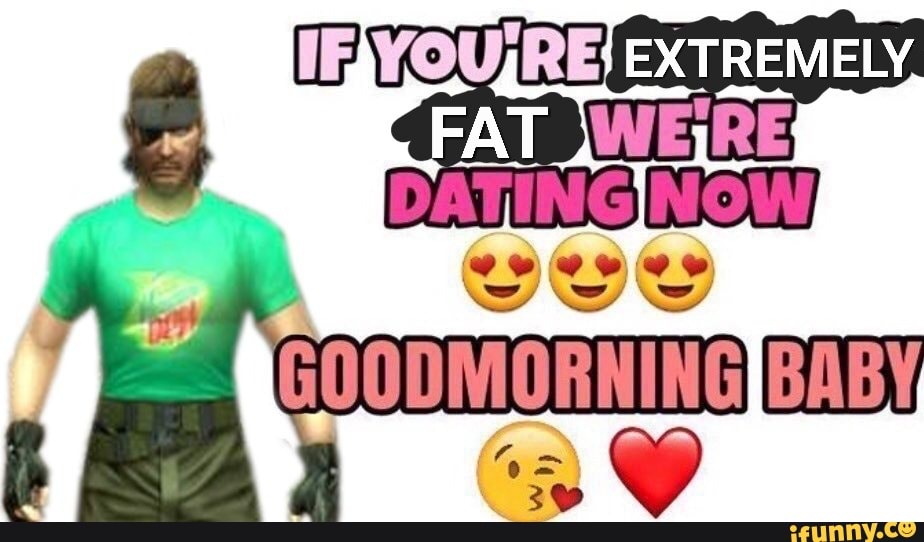 IFAYOUIRE! EXTREMELY, FAT ON Ne - iFunny