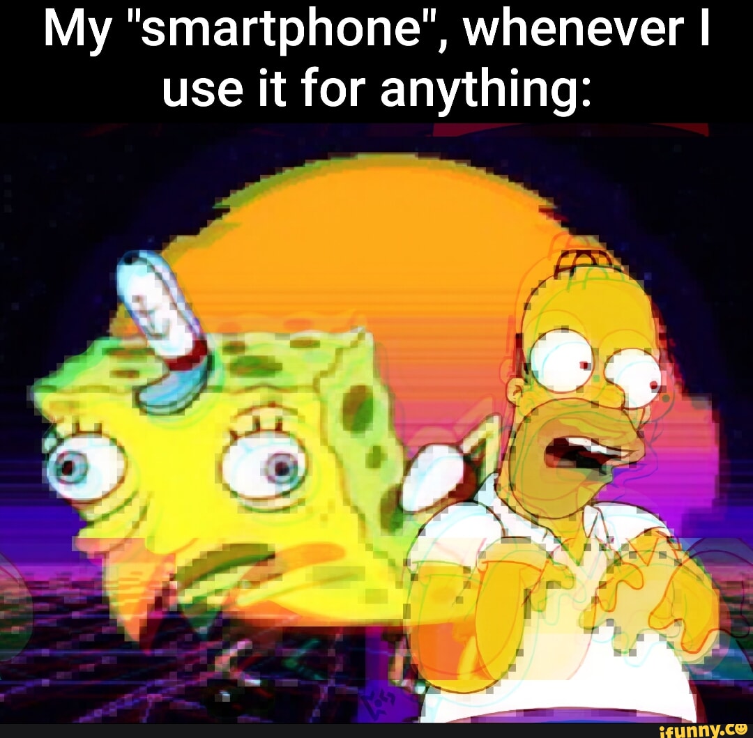 Smartphone memes. Best Collection of funny Smartphone pictures on iFunny