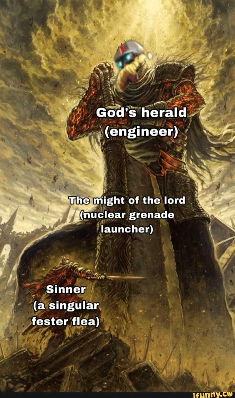 God's herald (engineer) The might of the lord (nuclear grenade fauncher ...