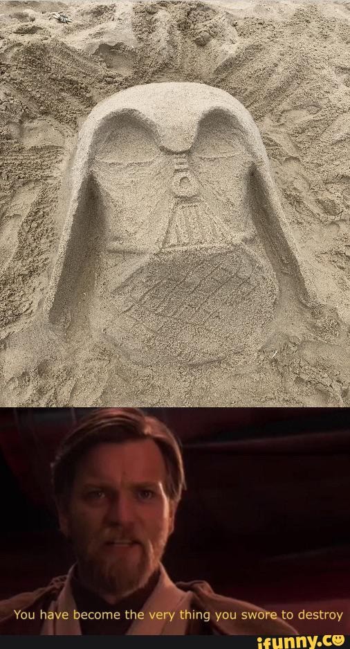 You have become the very thing you swore destroy - iFunny