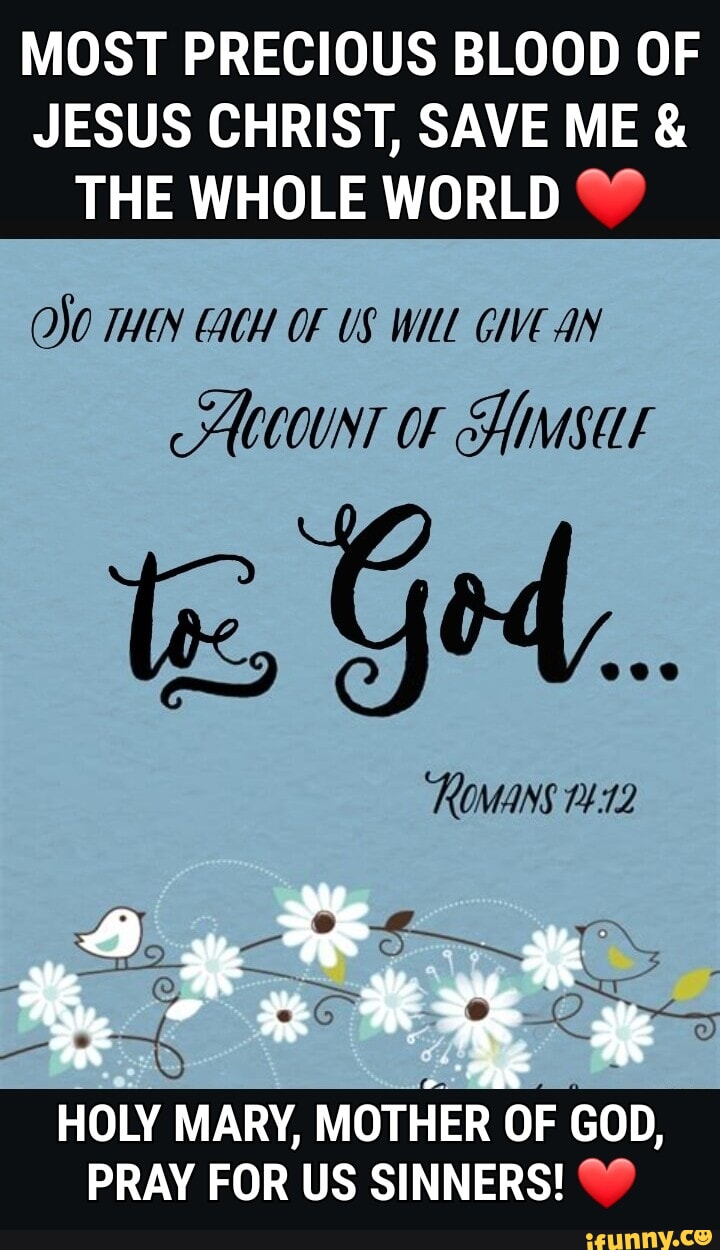 MOST PRECIOUS BLOOD OF JESUS CHRIST, SAVE ME & THE WHOLE WORLD THEN ...