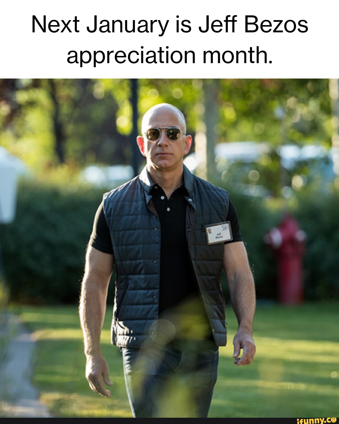 Next January is Jeff Bezos appreciation month. - iFunny