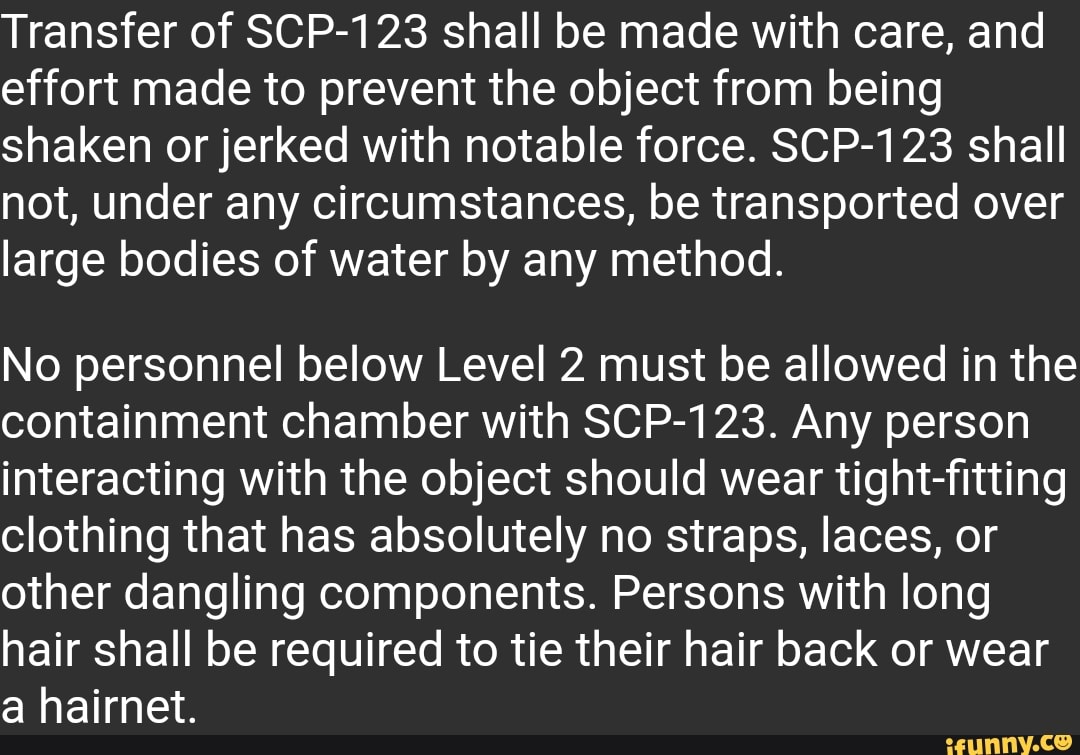 Transfer of SCP-123 shall be made with care, and effort made to prevent ...