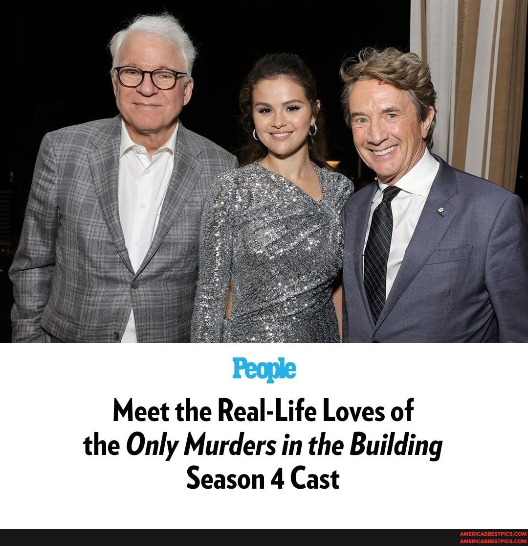 Meet the Real-Life Loves of the Only Murders in the Building Season 4! Cast - America’s best ...