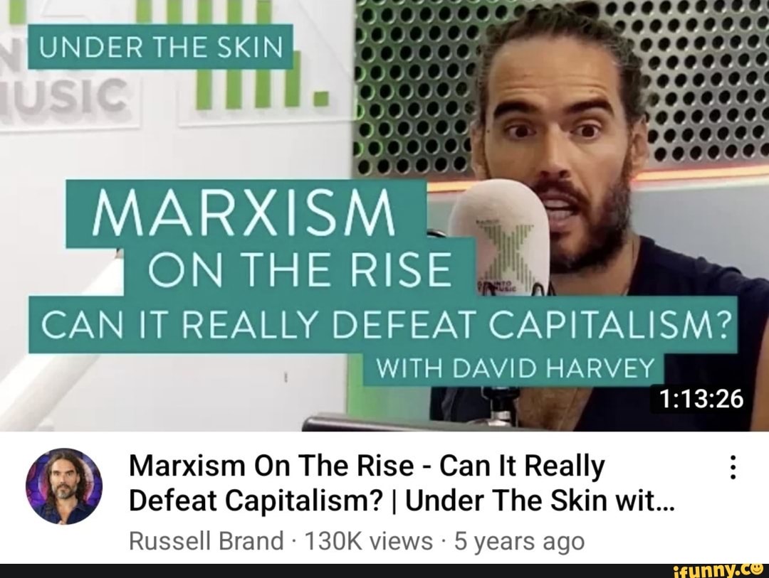 THE UNDER THE SKIN MARXISM ON THE RISE CAN IT REALLY DEFEAT CAPITALISM ...