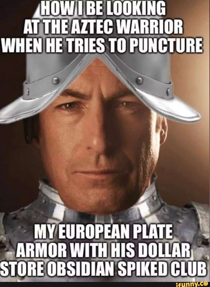 SHOW,I BE LOOKING AT THE AZTEC WARRIOR WHEN HE TRIES TO PUNCTURE MY ...