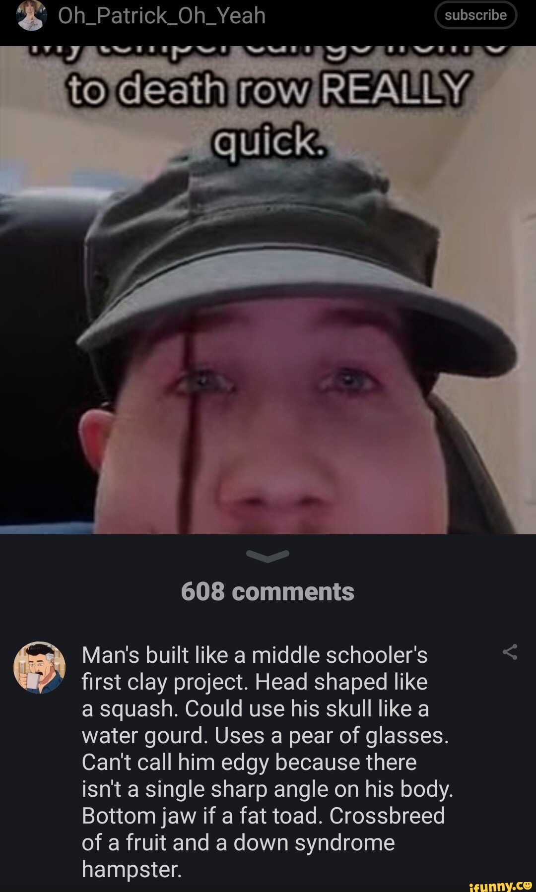 Oh_Patrick_Oh_Yeah subscribe to death row REALLY quick. 608 comments ...