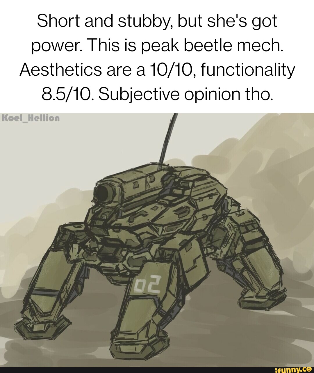 Short and stubby, but she's got power. This is peak beetle mech ...
