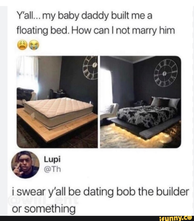 Y'all... my baby daddy built me a floating bed. How can I not marry him ...