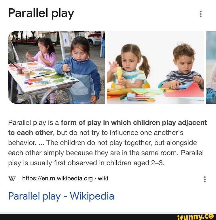 Parallel play Parallel play is a form of play in which children play ...
