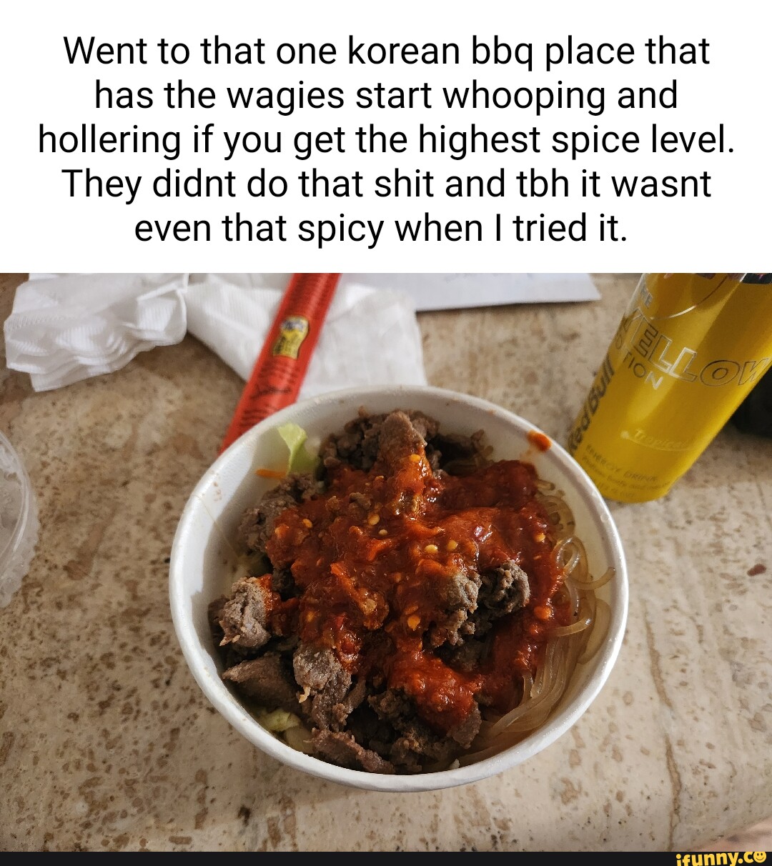 Went to that one korean bbq place that has the wagies start whooping ...
