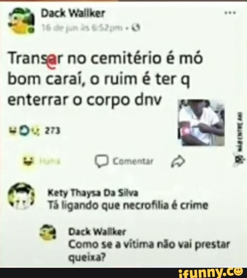 Dack Wallker Transar no cemitério é mó bom caraí, o ruim é ter q ...