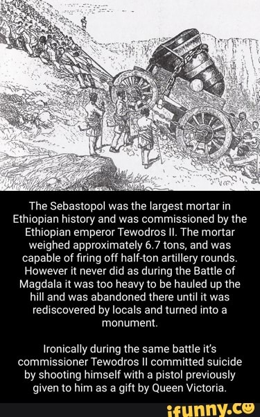 The Sebastopol was the largest mortar in Ethiopian history and was ...